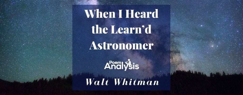 When I Heard the Learn’d Astronomer by Walt Whitman - Poem Analysis