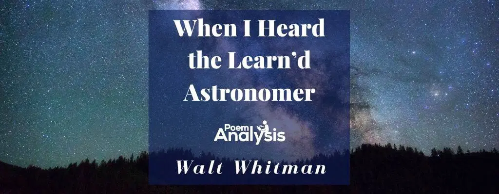 When I Heard the Learn’d Astronomer by Walt Whitman - Poem Analysis