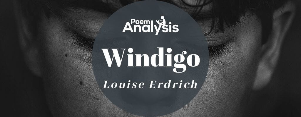 Windigo by Louise Erdrich - Poem Analysis