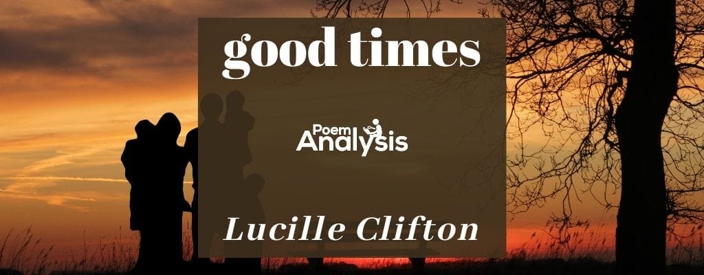 good times by Lucille Clifton - Poem Analysis