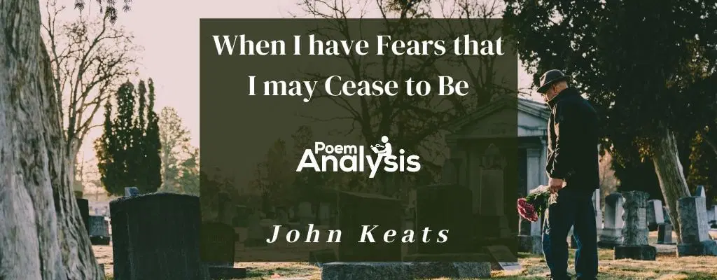 When I have Fears that I may Cease to Be by John Keats - Poem Analysis