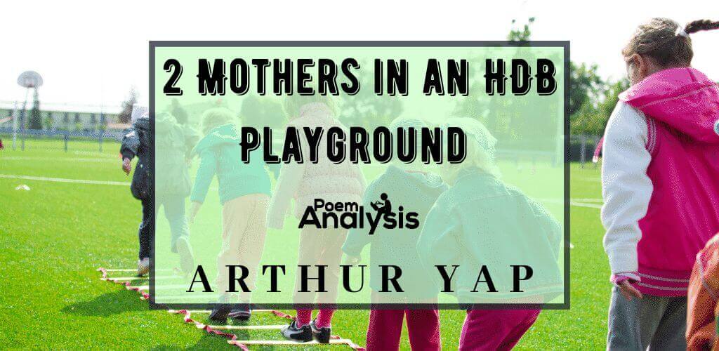 2 Mothers in an HDB Playground by Arthur Yap - Poem Analysis