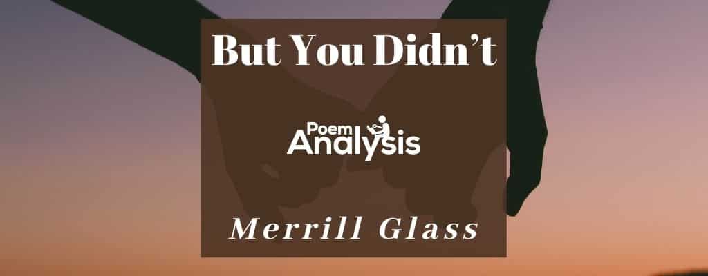 But You Didn’t by Merrill Glass - Poem Analysis