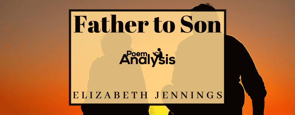 Father to Son by Elizabeth Jennings - Poem Analysis