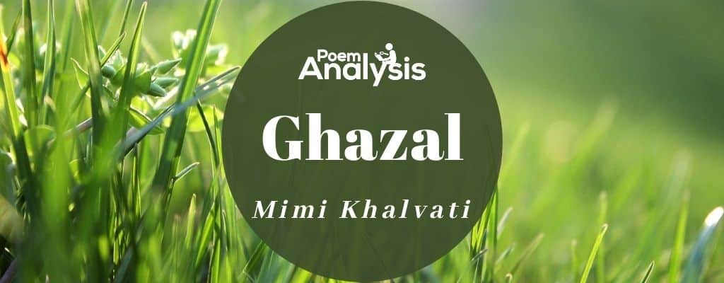 Ghazal by Mimi Khalvati - Poem Analysis