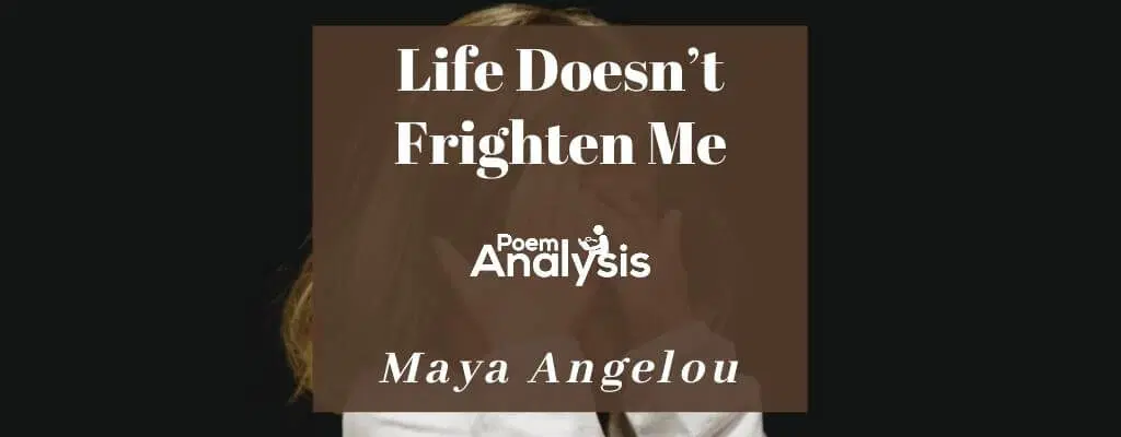 Life Doesn't Frighten Me by Maya Angelou - Poem Analysis