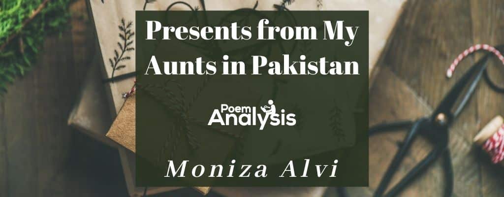 Presents from My Aunts in Pakistan by Moniza Alvi - Poem Analysis