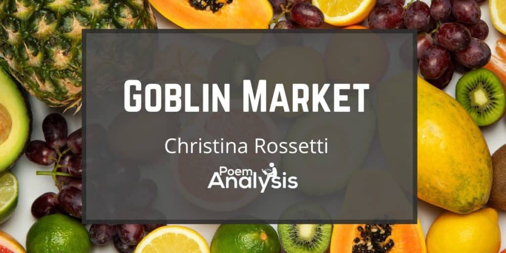 Goblin Market by Christina Rossetti - Poem Analysis