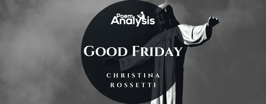 Good Friday by Christina Rossetti - Poem Analysis