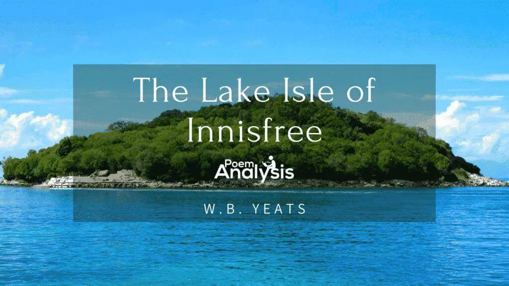 Understand The Lake Isle of Innisfree by William Butler Yeats - Poem ...