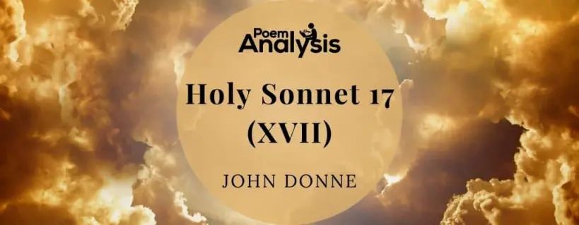 Holy Sonnet 17 (XVII) by John Donne - Poem Analysis