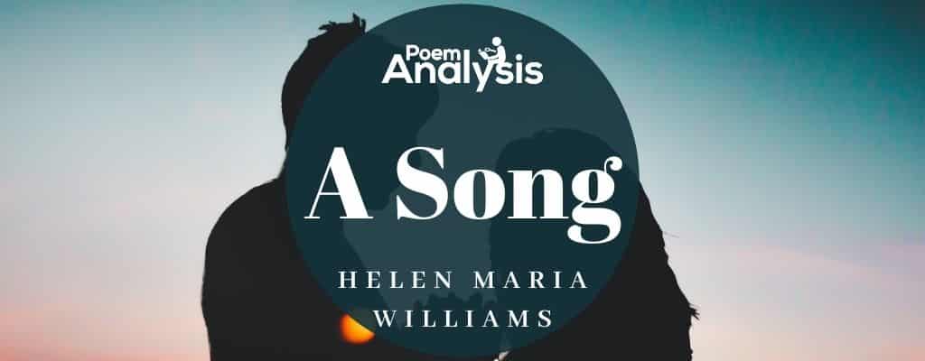 A Song by Helen Maria Williams - Poem Analysis