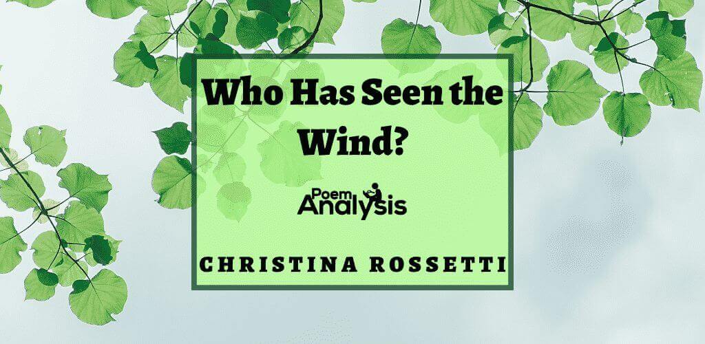 Who Has Seen the Wind? by Christina Rossetti - Poem Analysis