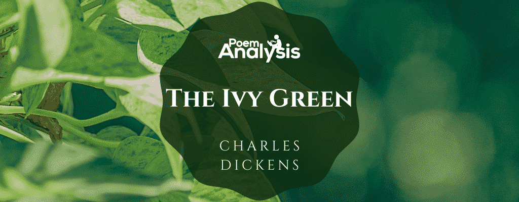 The Ivy Green by Charles Dickens - Poem Analysis