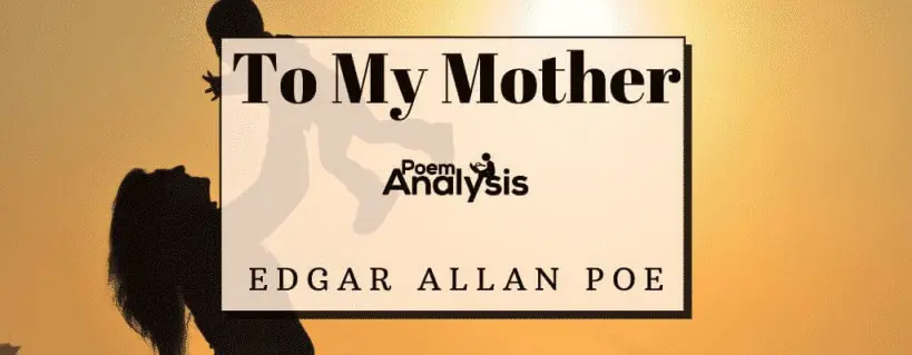 Understand To My Mother by Edgar Allan Poe - Poem Analysis