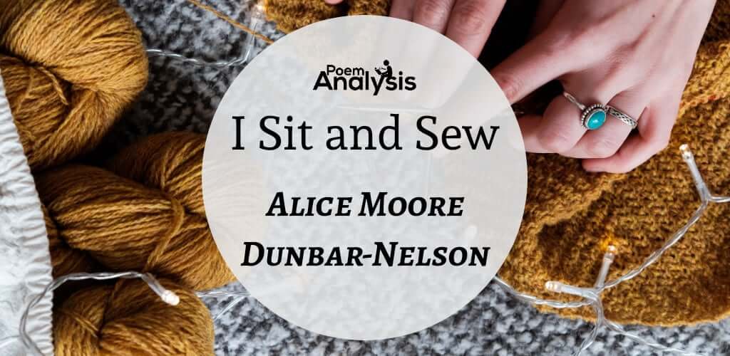 I Sit and Sew by Alice Moore Dunbar-Nelson - Poem Analysis