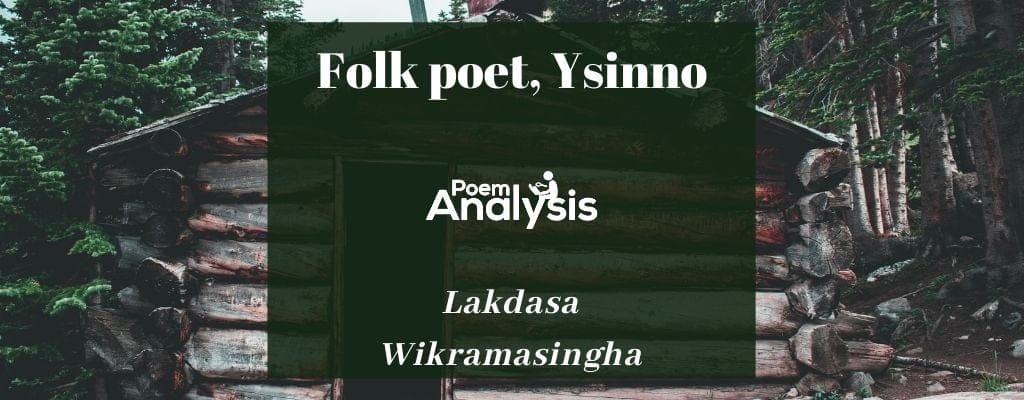 Folk poet, Ysinno by Lakdasa Wikramasingha - Poem Analysis