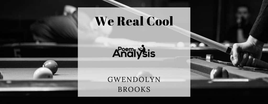 We Real Cool by Gwendolyn Brooks - Poem Analysis
