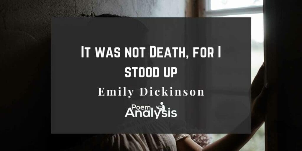 It was not Death, for I stood up by Emily Dickinson - Poem Analysis