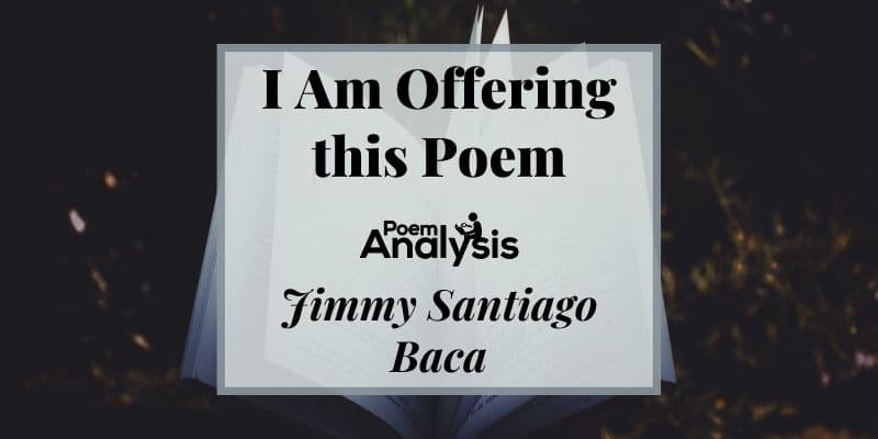 I Am Offering this Poem by Jimmy Santiago Baca - Poem Analysis