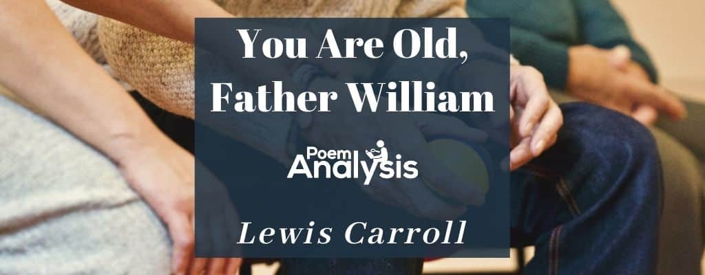 You Are Old, Father William by Lewis Carroll - Poem Analysis