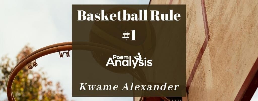Basketball Rule #1 by Kwame Alexander - Poem Analysis