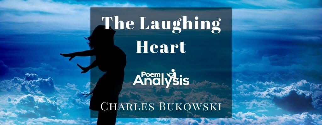 The Laughing Heart by Charles Bukowski - Poem Analysis