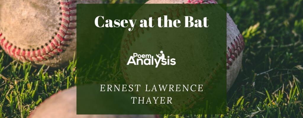 Casey at the Bat by Ernest Lawrence Thayer - Poem Analysis