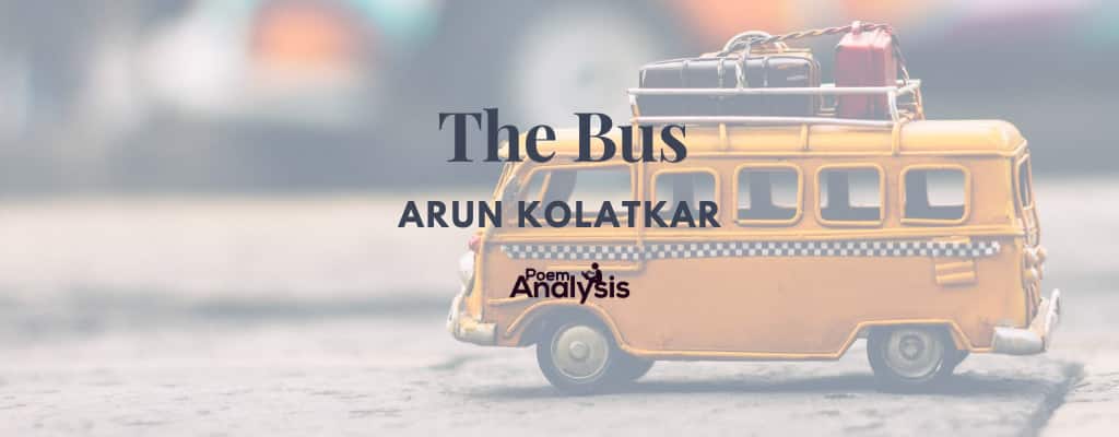 The Bus by Arun Kolatkar - Poem Analysis