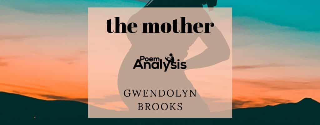 the mother by Gwendolyn Brooks - Poem Analysis