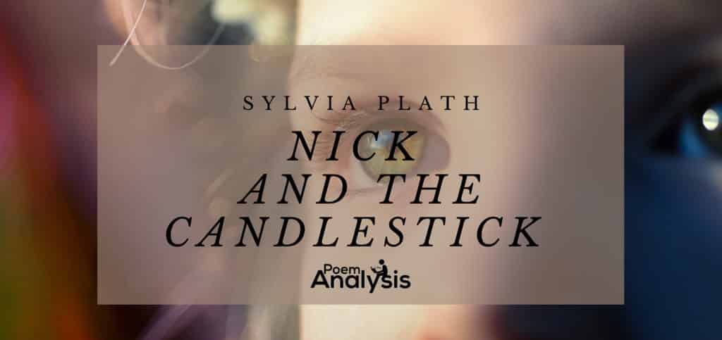 Nick and the Candlestick by Sylvia Plath - Poem Analysis