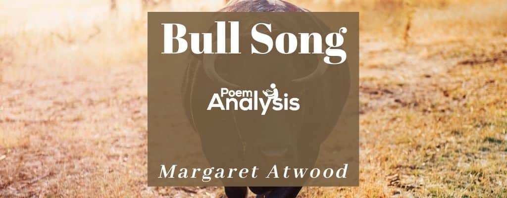 Bull Song by Margaret Atwood - Poem Analysis