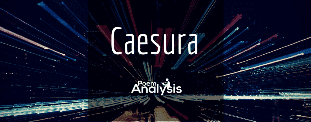 Caesura - Definition, Explanation and Examples - Poem Analysis