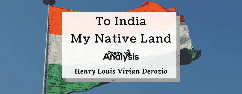 To India – My Native Land by Henry Louis Vivian Derozio - Poem Analysis