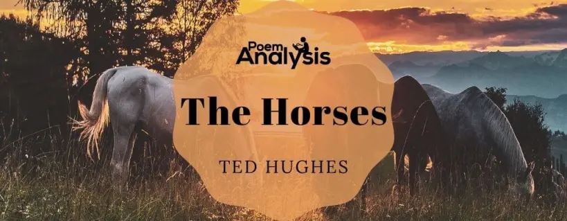 The Horses by Ted Hughes - Poem Analysis
