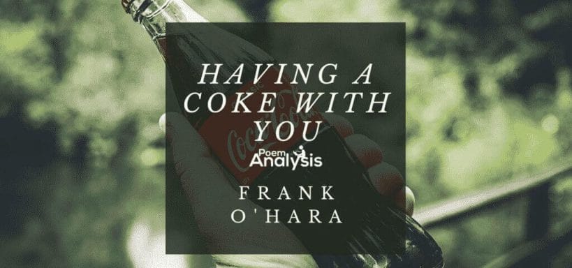 Having a Coke with You by Frank O’Hara - Poem Analysis