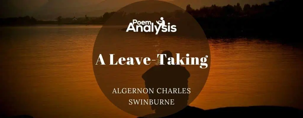 A Leave-Taking by Algernon Charles Swinburne - Poem Analysis