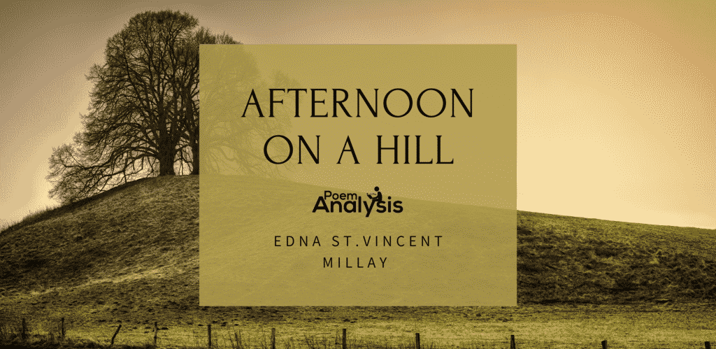 Afternoon on a Hill by Edna St. Vincent Millay - Poem Analysis