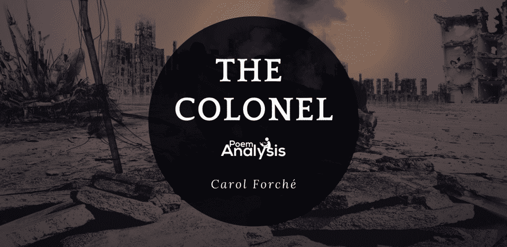 The Colonel by Carolyn Forché - Poem Analysis
