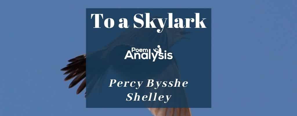 To a Skylark by Percy Bysshe Shelley - Poem Analysis