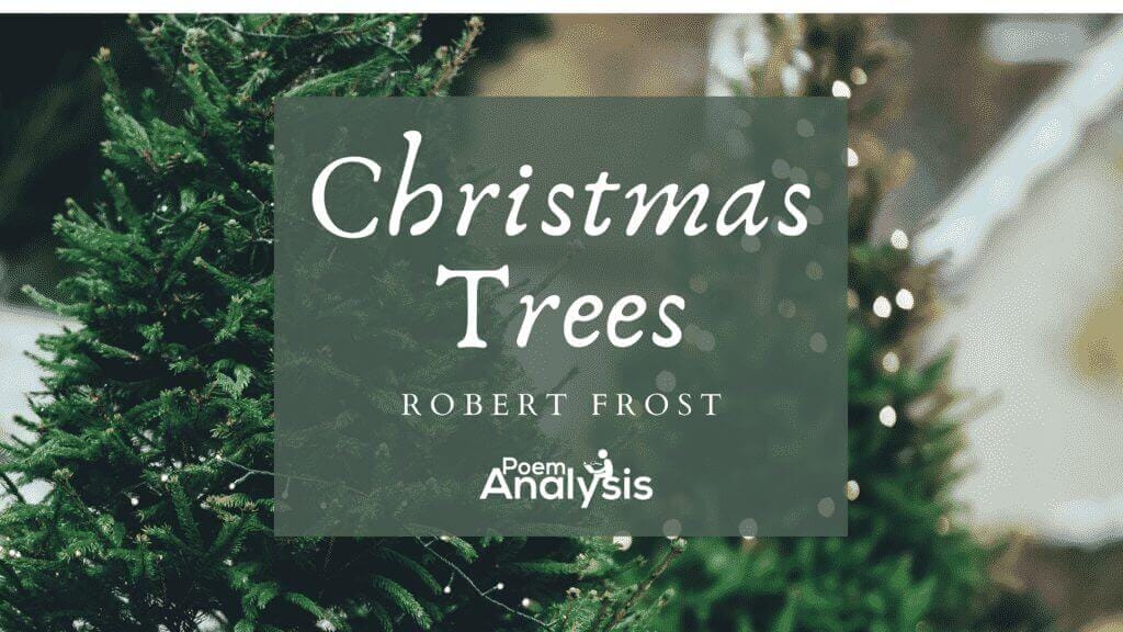 Understand Christmas Trees by Robert Frost - Poem Analysis