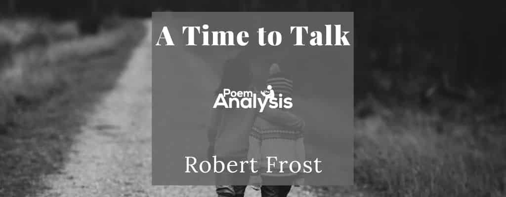 Understand A Time to Talk by Robert Frost - Poem Analysis