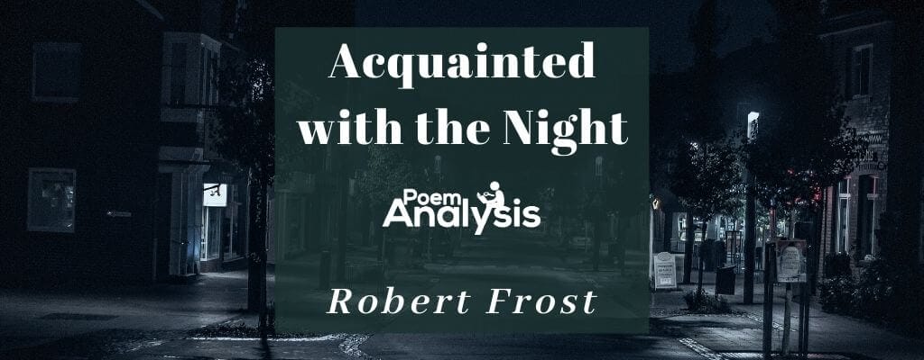 Understand Acquainted with the Night by Robert Frost - Poem Analysis