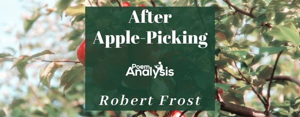 After Apple-Picking by Robert Frost - Poem Analysis
