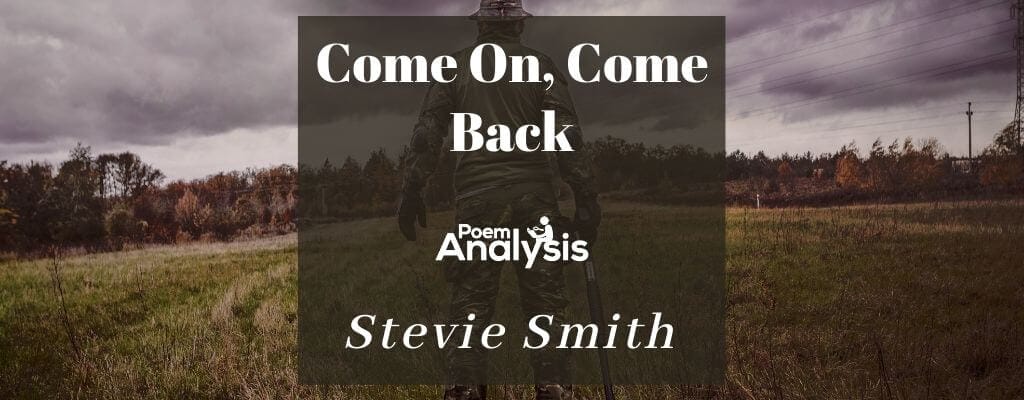 Come On, Come Back by Stevie Smith - Poem Analysis