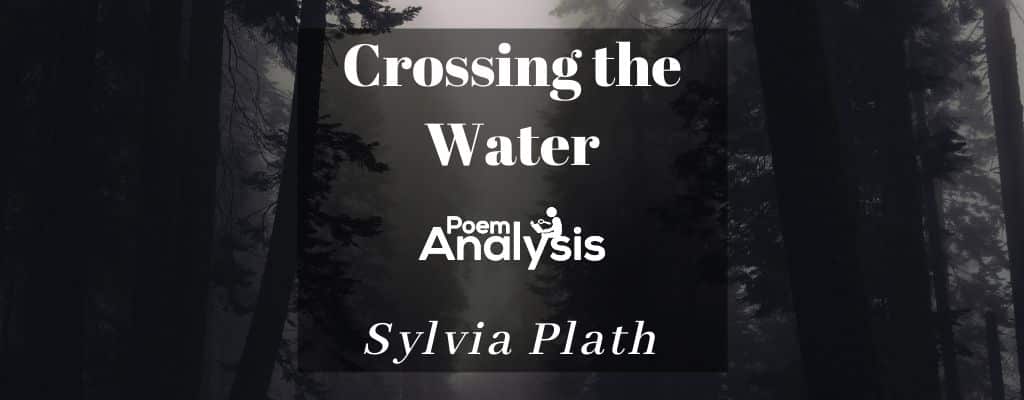 Crossing the Water by Sylvia Plath - Poem Analysis