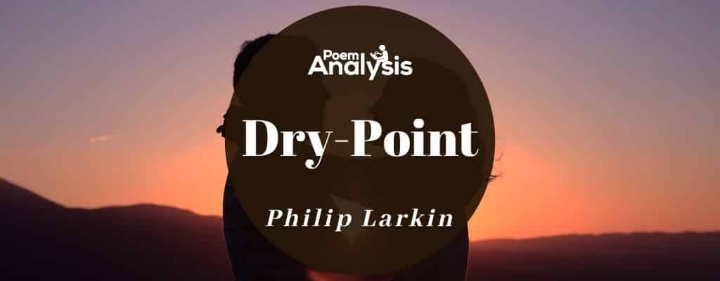 Dry-Point by Philip Larkin - Poem Analysis