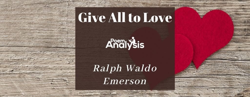 Give All to Love by Ralph Waldo Emerson - Poem Analysis