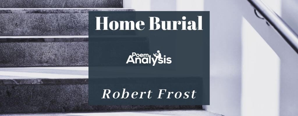 Home Burial by Robert Frost - Poem Analysis