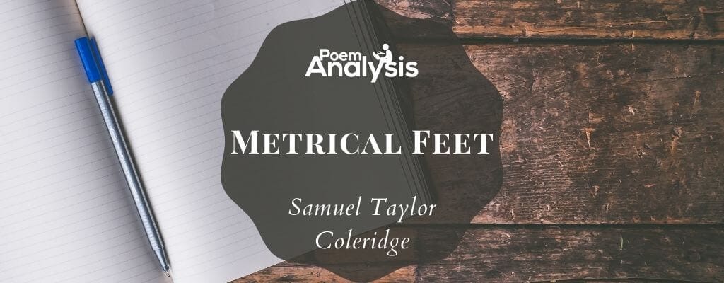 Metrical Feet by Samuel Taylor Coleridge - Poem Analysis